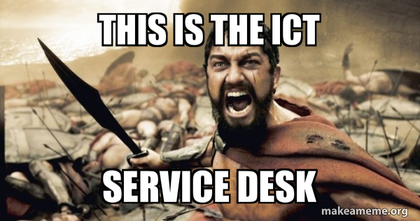 this is the ICT service desk - The 300 Meme Generator