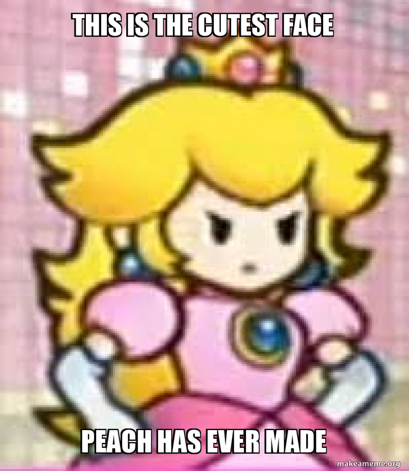 this is the cutest face peach has ever made Meme Generator