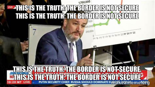 this is the truth: the border is not secure this is the truth: the ...