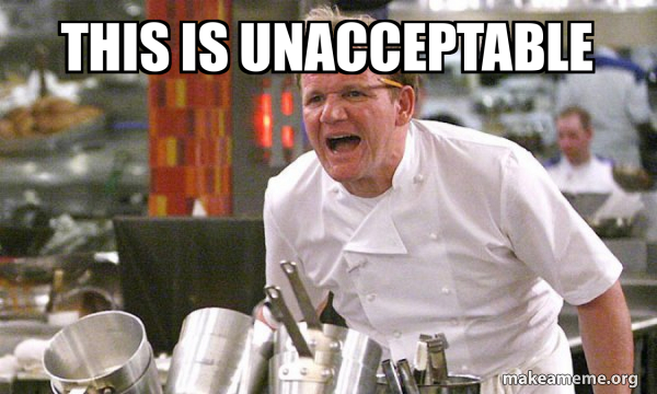 This is unacceptable - Gordon Ramsay Hell's Kitchen Meme Generator