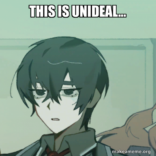 this is unideal... Meme Generator