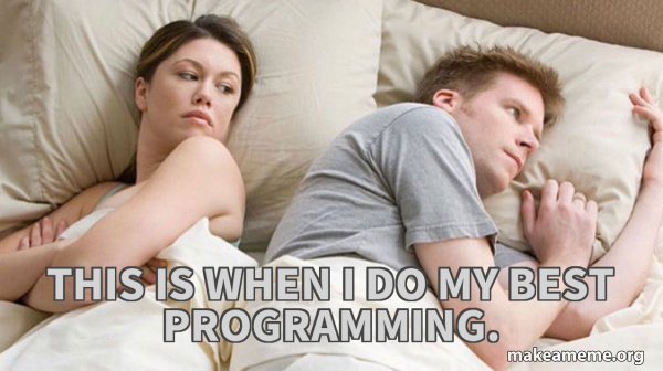This is when I do my best programming. - Couple thinking in bed Meme ...