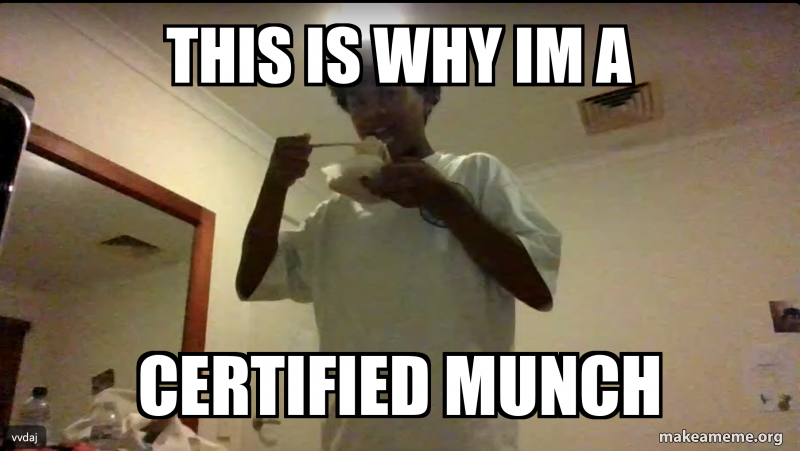 this is why im a certified munch Meme Generator
