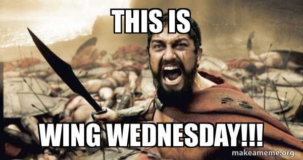 THIS IS WING WEDNESDAY!!! - The 300 Meme Generator
