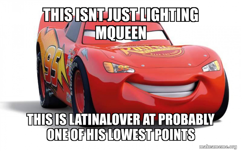 this isnt just lighting mqueen this is latinalover at probably one of ...