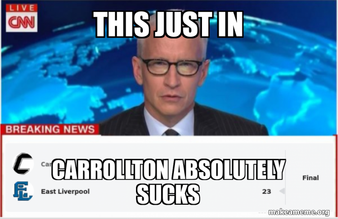 this just in carrollton absolutely sucks Meme Generator