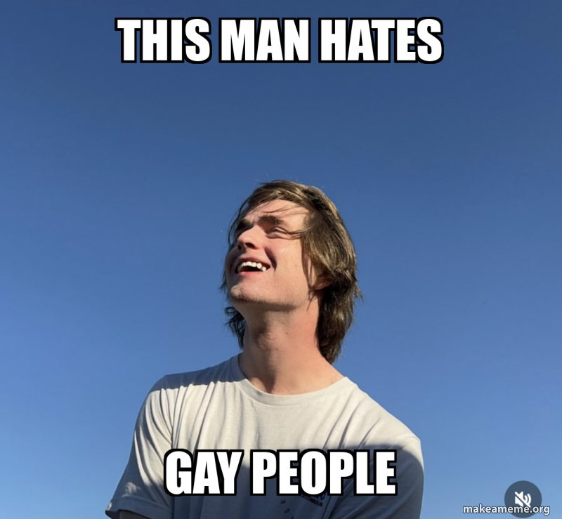 THIS MAN HATES GAY PEOPLE Meme Generator