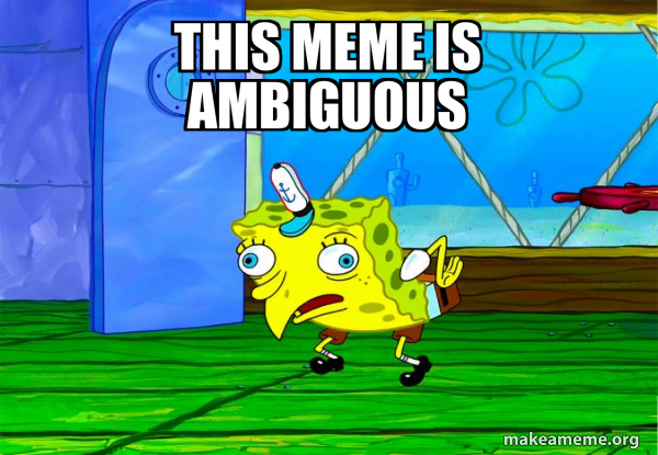 This meme is ambiguous - Mocking SpongeBob Meme Generator