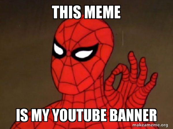 This meme Is my YouTube Banner - Spiderman - Care factor Zero Meme ...