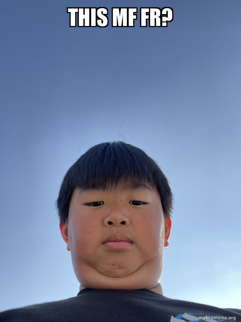 This mf fr? Meme Generator