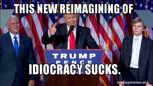 Trump Idiocracy Memes