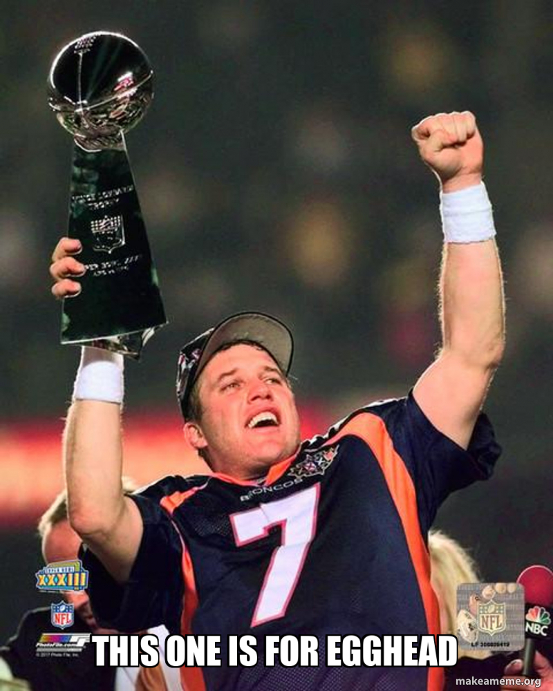 THIS ONE IS FOR EGGHEAD Meme Generator