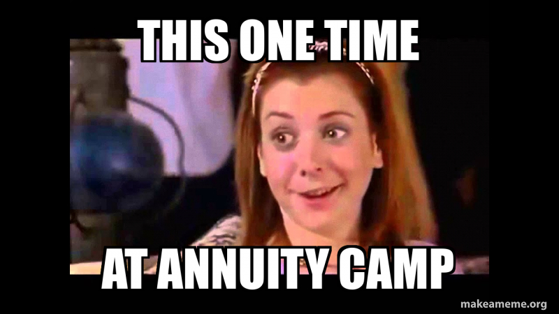 this one time at annuity camp Meme Generator