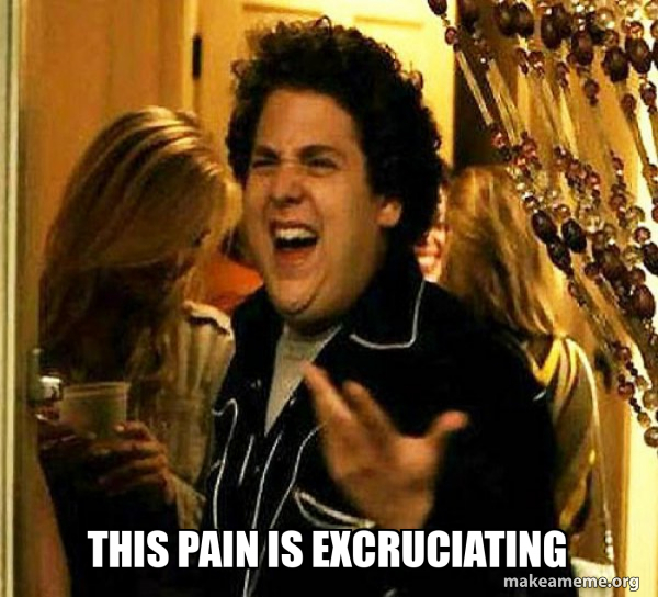 This pain is excruciating - Seth from Superbad | Make a Meme