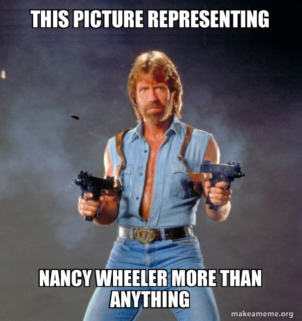 THIS PICTURE REPRESENTING NANCY WHEELER MORE THAN ANYTHING - Chuck ...