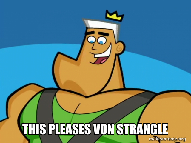 This pleases von strangle Meme Generator