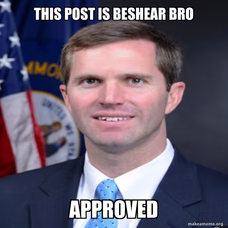 THIS POST IS BESHEAR BRO APPROVED Meme Generator