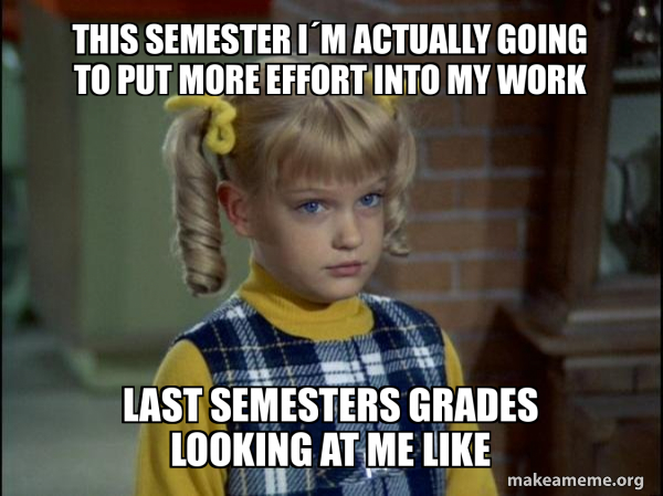 This semester I´m actually going to put more effort into my work last ...
