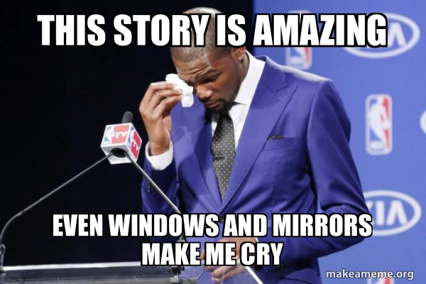 This story is amazing Even windows and mirrors make me cry - Kevin ...