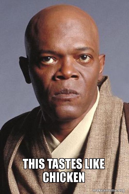 this tastes like chicken Meme Generator