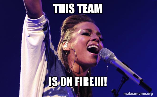 this team is on fire!!!! Meme Generator