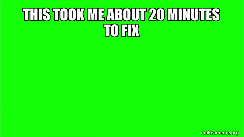 this took me about 20 minutes to fix Meme Generator