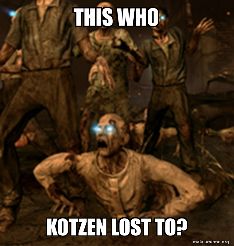 This who Kotzen lost to? Meme Generator