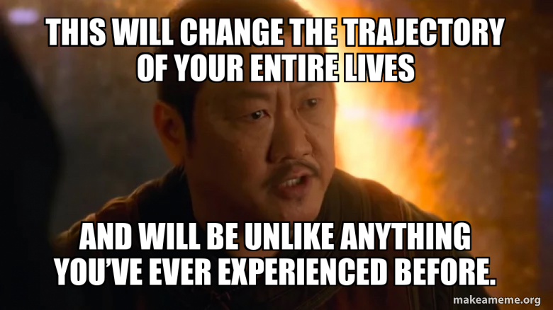 This will change the trajectory of your entire lives AND WILL BE UNLIKE ...