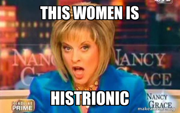 This women is Histrionic - False Fact Nancy Grace Meme Generator