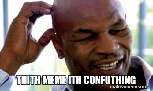 Thith meme ith confuthing Meme Generator