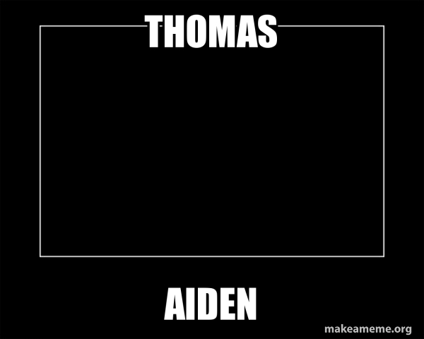 thomas aiden - Motivational Meme Meme Generator