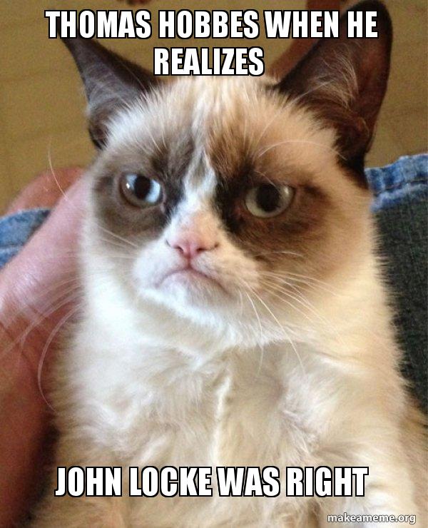 Thomas Hobbes when he realizes John Locke was right - Grumpy Cat Meme ...