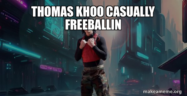 Thomas Khoo casually freeballin - Dr Disrespect Meme Generator