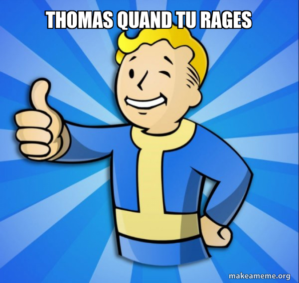 Thomas quand tu rages - Vault Boy Fallout 4 game Meme Generator