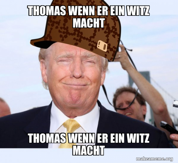 Thomas wenn er ein Witz macht Thomas wenn er ein Witz macht - Scumbag ...