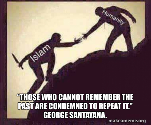 “Those who cannot remember the past are condemned to repeat it.” George ...