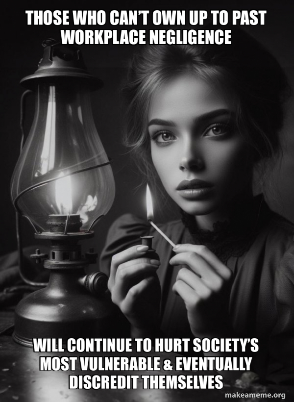 Those who can’t own up to past workplace negligence Will continue to ...