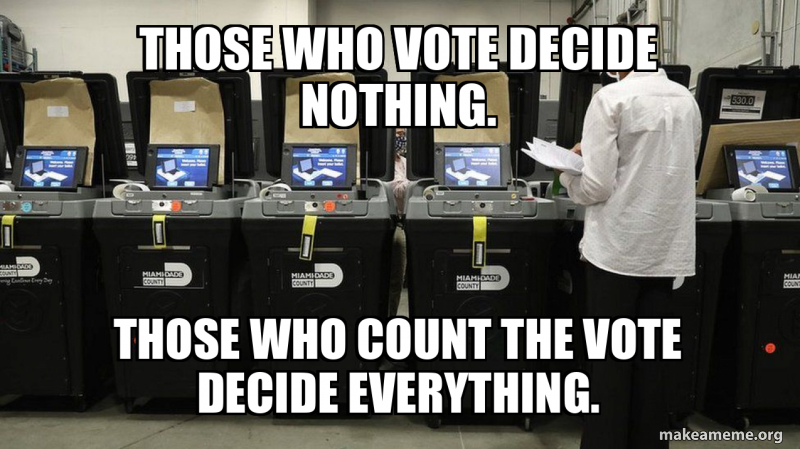 Those who vote decide nothing. Those who count the vote decide ...