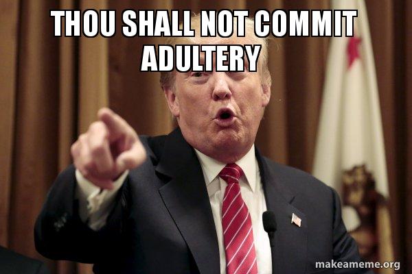 Thou Shall Not Commit Adultery - Donald Trump Says Meme Generator