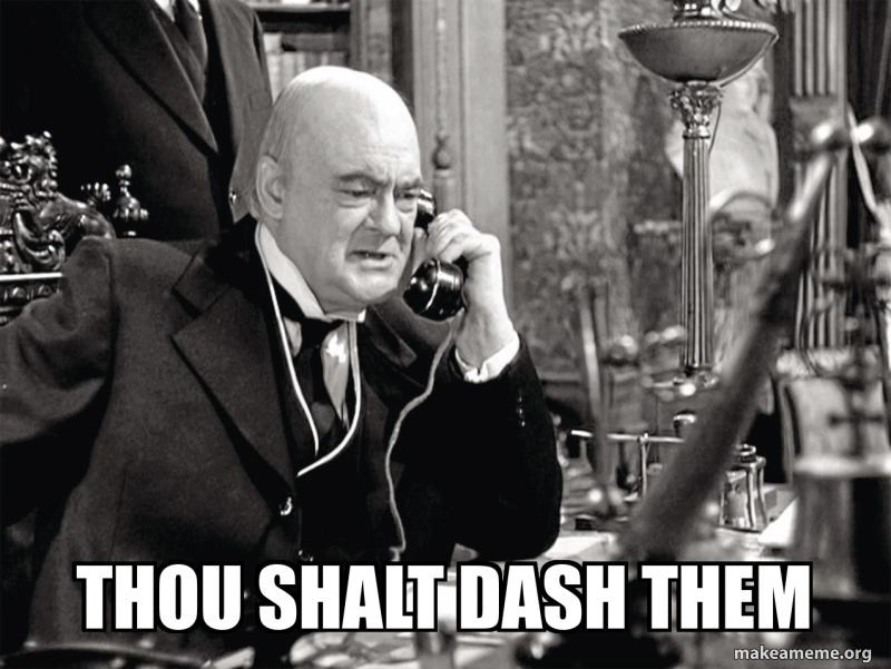 Thou shalt dash them Meme Generator