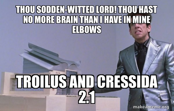 Thou sodden-witted lord! thou hast no more brain than I have in mine ...