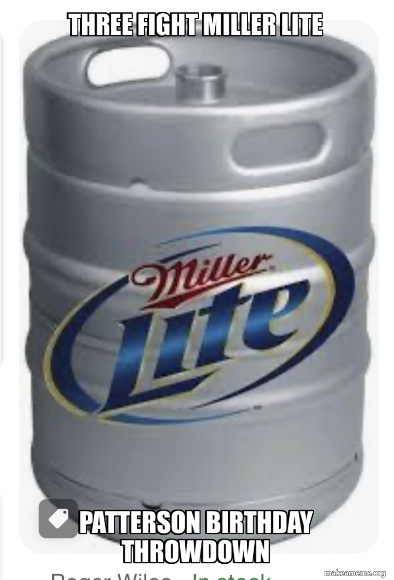 Three fight miller lite Patterson birthday throwdown Meme Generator