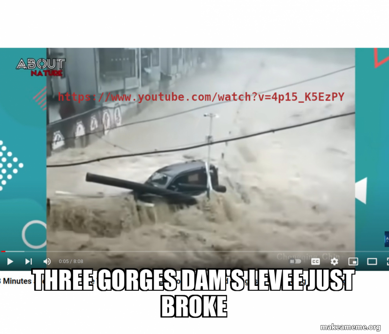 THREE GORGES DAM'S LEVEE JUST BROKE Meme Generator