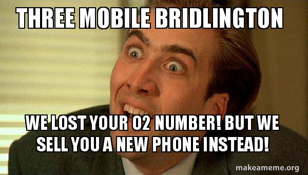 Three Mobile Bridlington We lost your O2 number! But we sell you a new ...