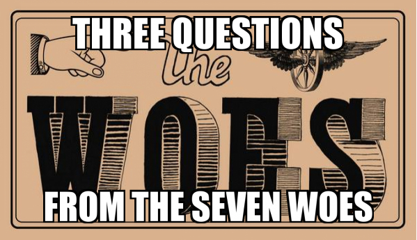 three questions from the seven woes Meme Generator
