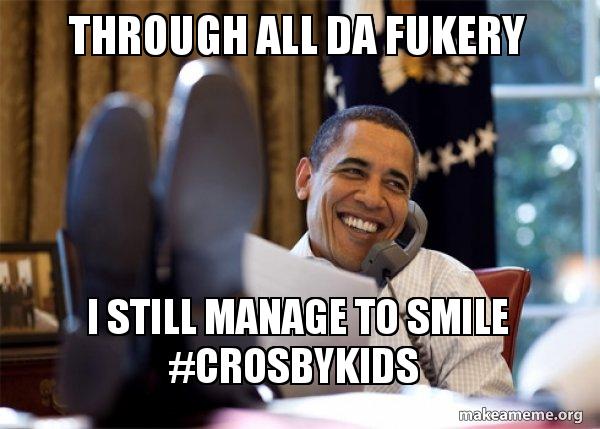 Through all da fukery I still manage to smile #CROSBYKIDS - Happy Obama ...