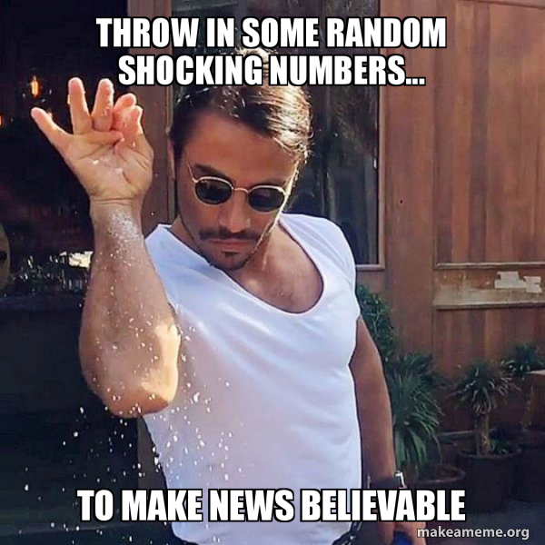 throw in some random shocking numbers... to make news believable ...