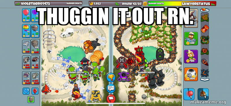 thuggin it out rn. Meme Generator