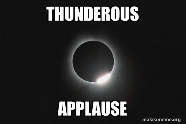 thunderous applause - Eclipse Meme Generator