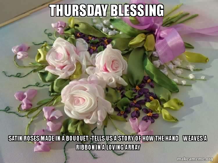 thursday blessing satin roses made in a bouquet -tells us a story of ...